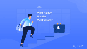 List of Positive Weaknesses That You Can Say in Job Interview - Easy.jobs