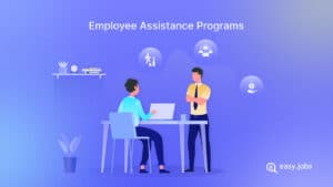 Employee Assistance Programs: A Complete Guide [2026] - Easy.jobs